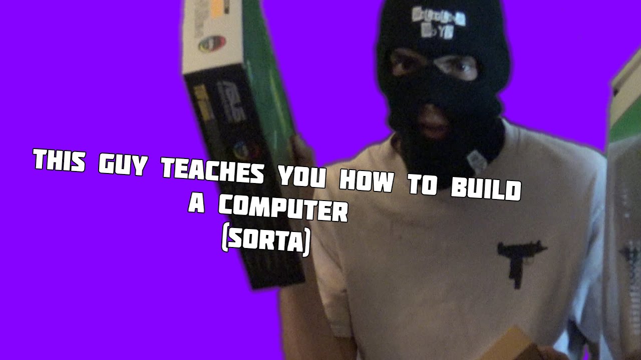 THIS GUY TEACHES YOU HOW TO BUILD A COMPUTER (SORTA) - YouTube