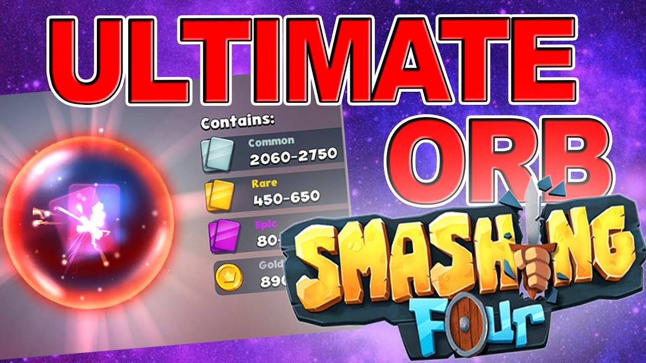 SMASHING FOUR ULTIMATE ORB UNLOCK 10000 GEMS - YouTube