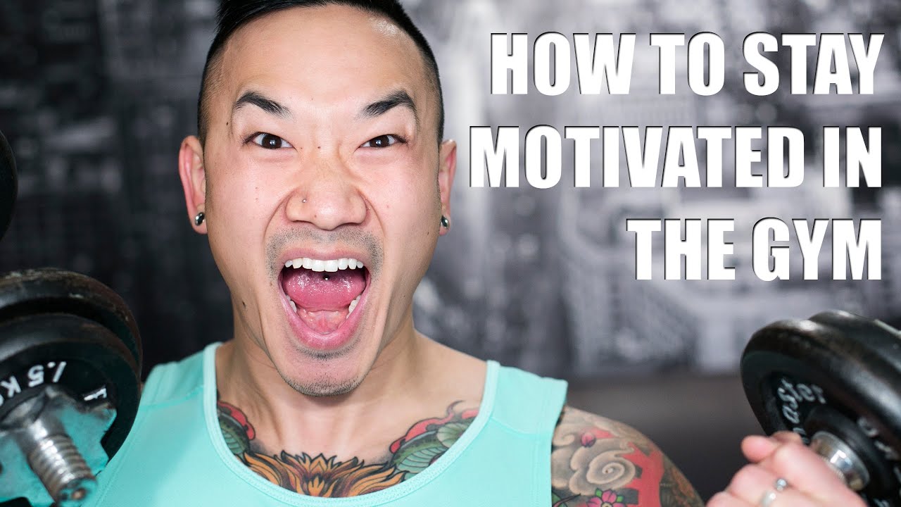 TOP 5 WAYS TO STAY MOTIVATED | IN THE GYM - YouTube