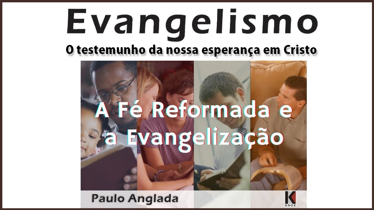 Evangelismo MSG19 - A Fé Reformada e a Evangelização - YouTube