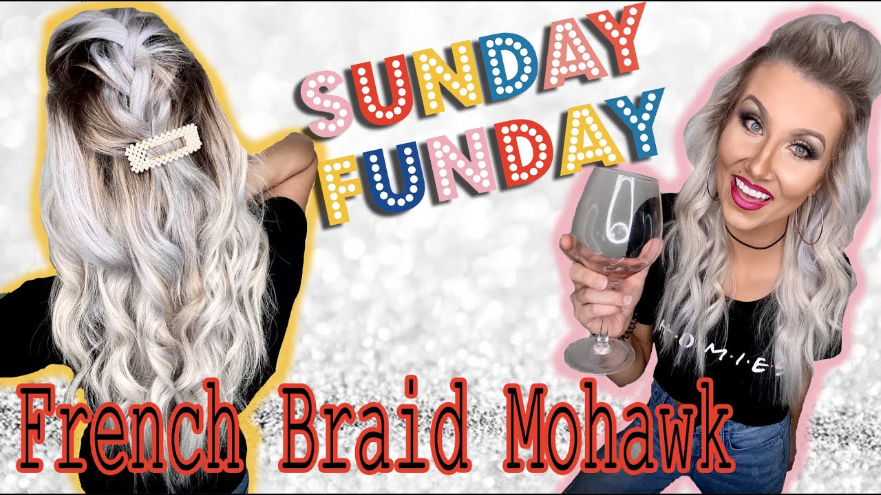 French Braid Mohawk Tutorial (Sunday Funday!) - YouTube