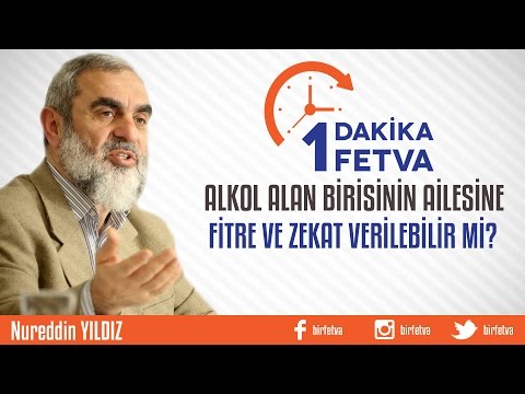 Alkol Alan Birisinin Ailesine Fitre ve Zekat Verilebilir mi? - Nureddin YILDIZ