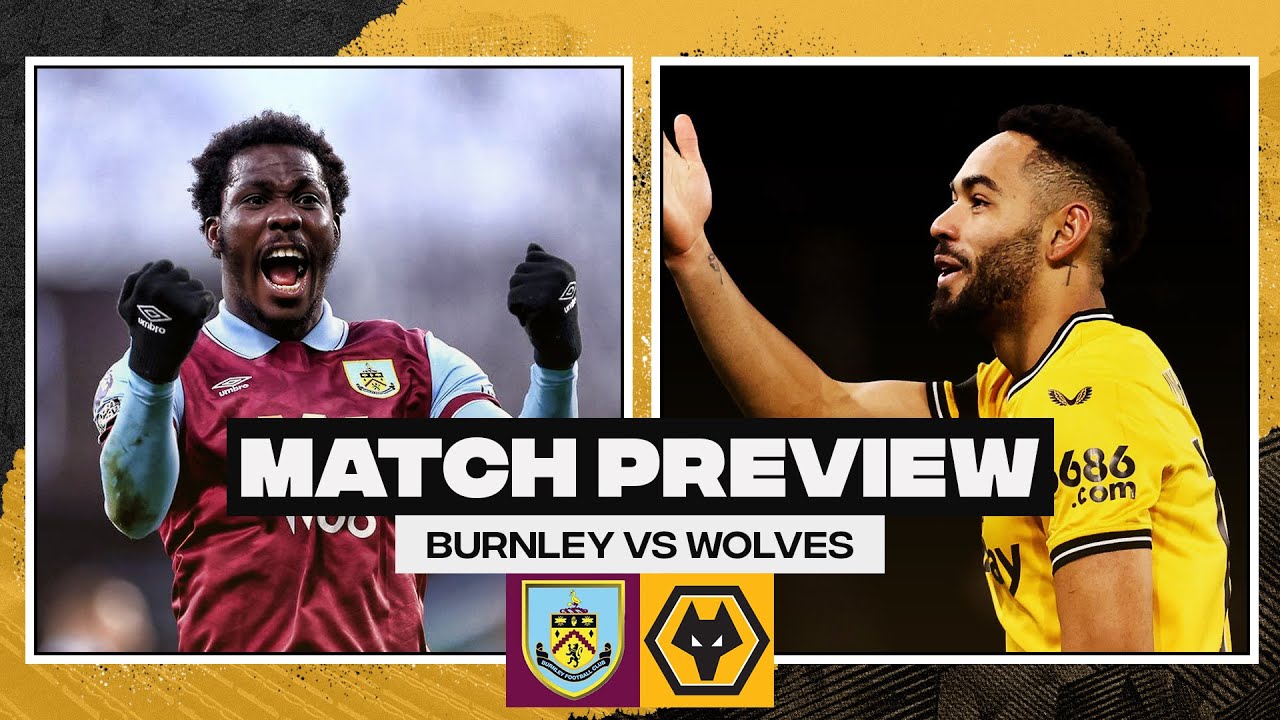 Burnley vs Wolves - Match Preview - YouTube
