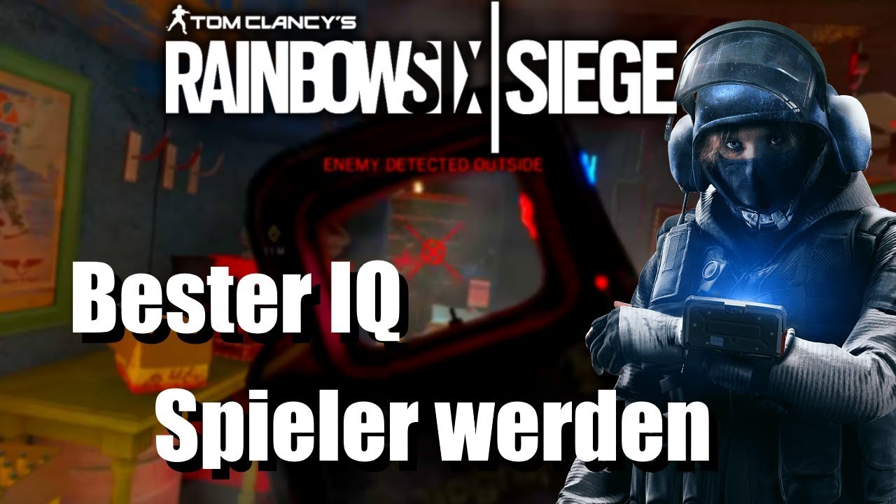 Rainbow Six Siege IQ Operator Guide Deutsch 2019 [FHD] | BESTER IQ ...