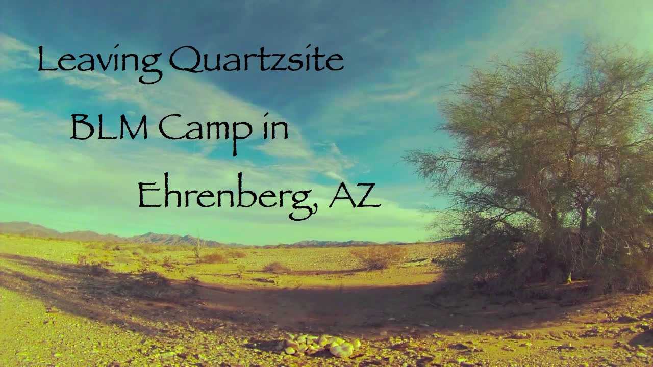 Leaving Quartzsite Finding BLM Camp in Ehrenburg, AZ - YouTube