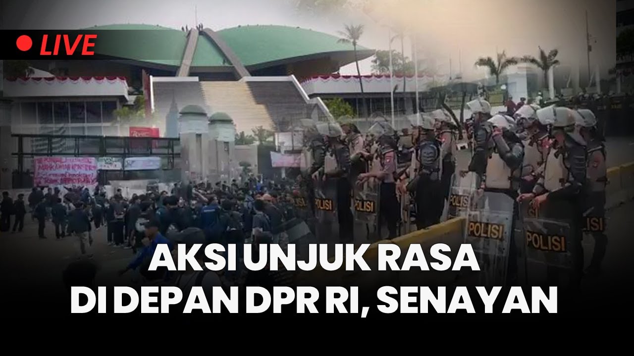 🔴Kondisi Aksi Unjuk Rasa Lanjutan di depan DPR RI, Senayan, Jakarta ...