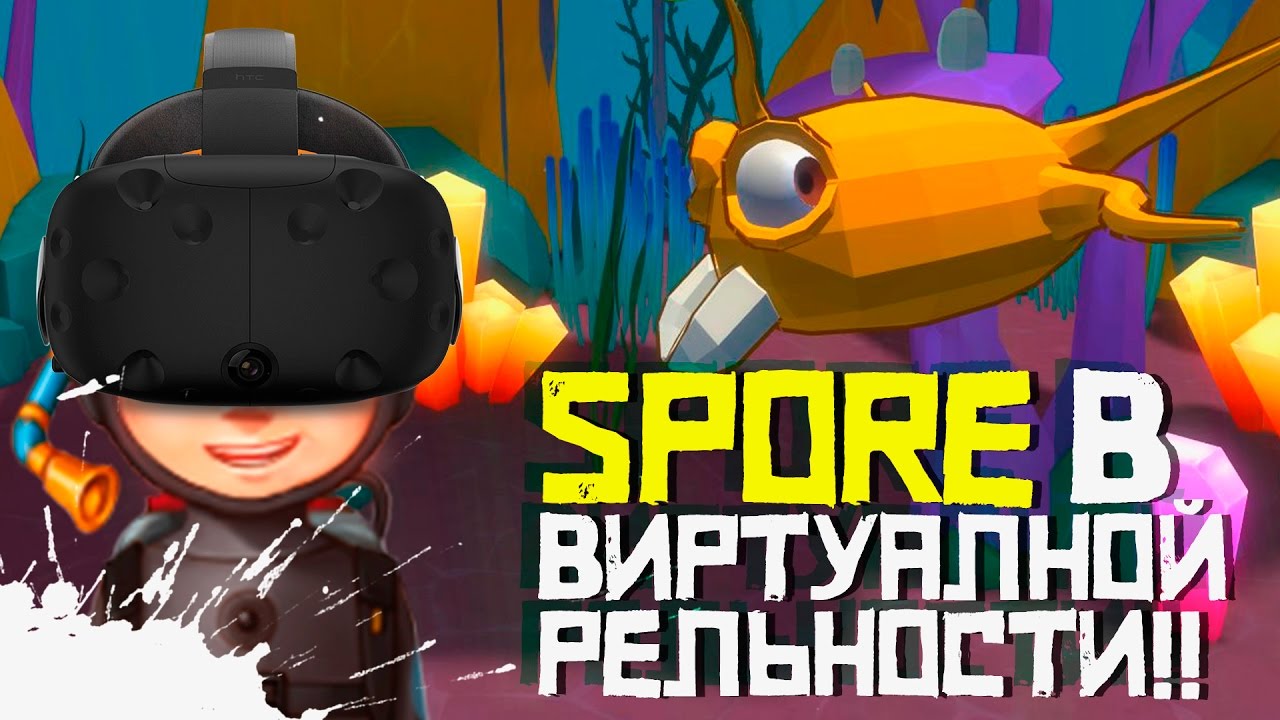 SPORE В ОЧКАХ ВИРТУАЛЬНОЙ РЕАЛЬНОСТИ?! - ЭТО ШИКАРНО! - Evolution VR - YouTube