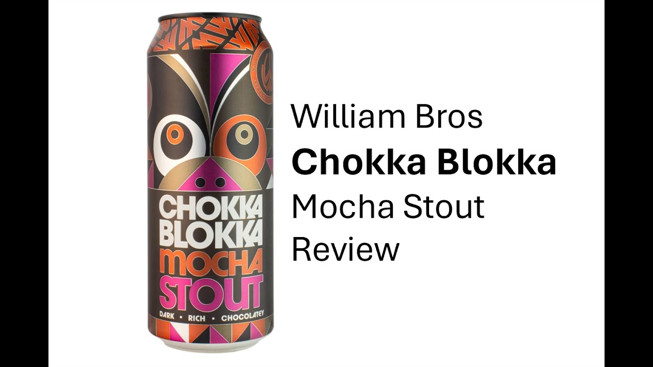 William Bros Chokka Blokka Mocha Stout Review - YouTube