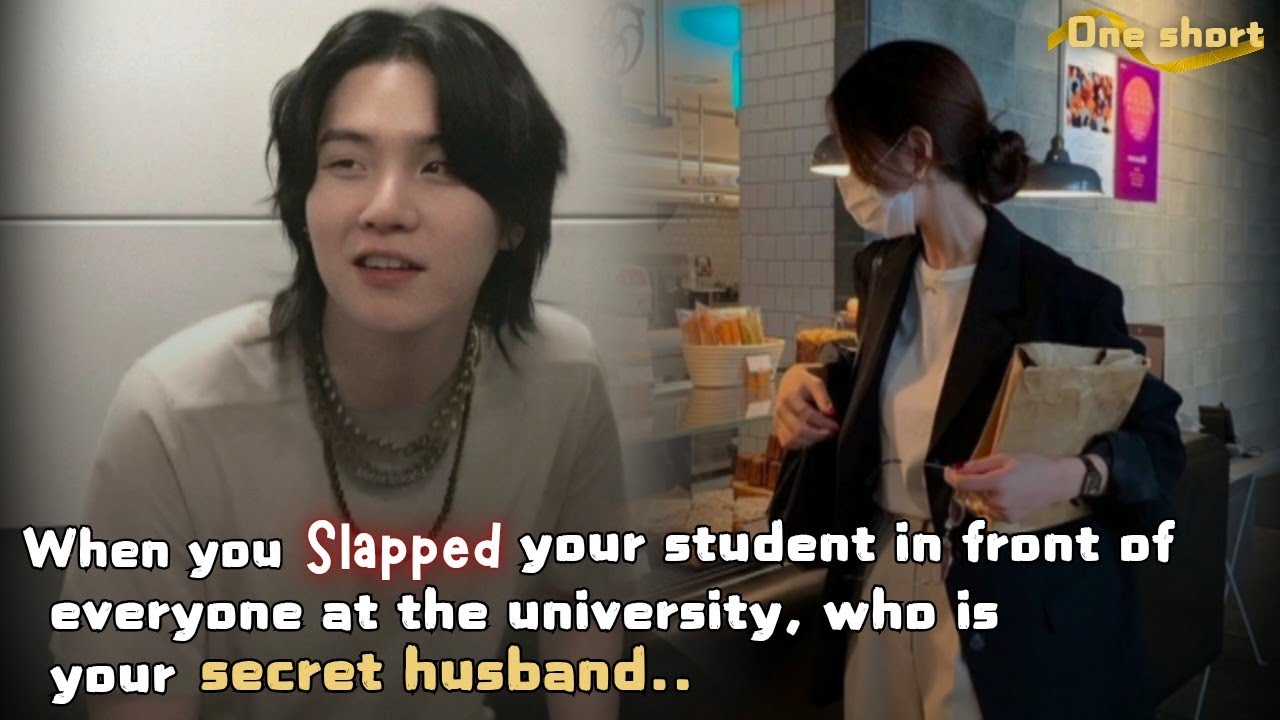 When you slapped your student in front of everyone at the university ...