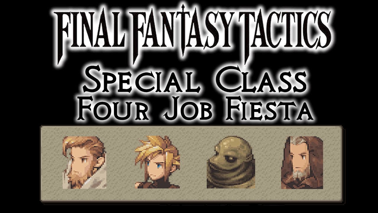 Final Fantasy Tactics Four Job Fiesta (Special Class) - YouTube