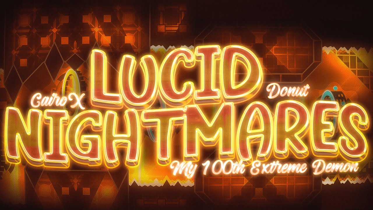 [My 100th Extreme] "Lucid Nightmares" by CairoX | Extreme Demon - YouTube