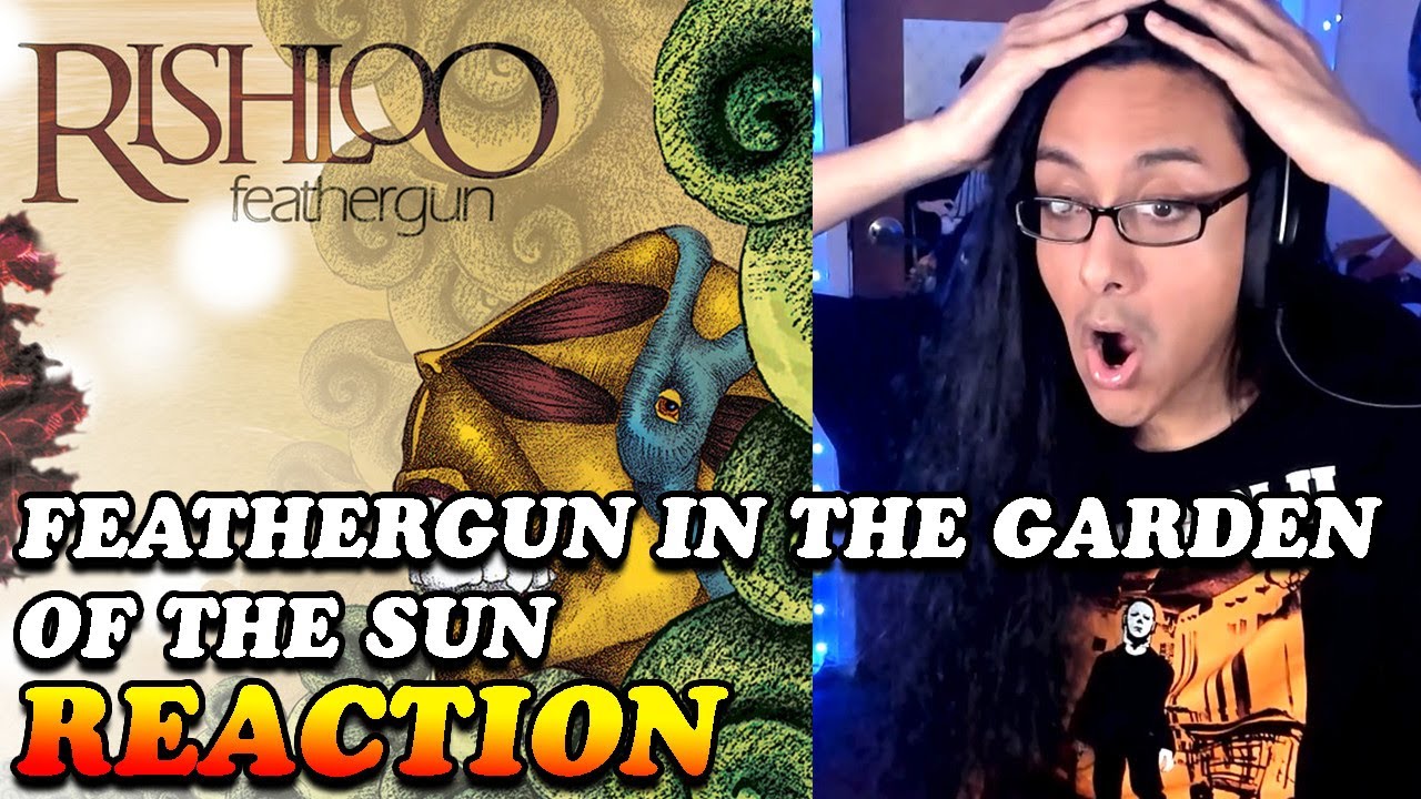Rishloo Feathergun In The Garden of the Sun Reaction - YouTube