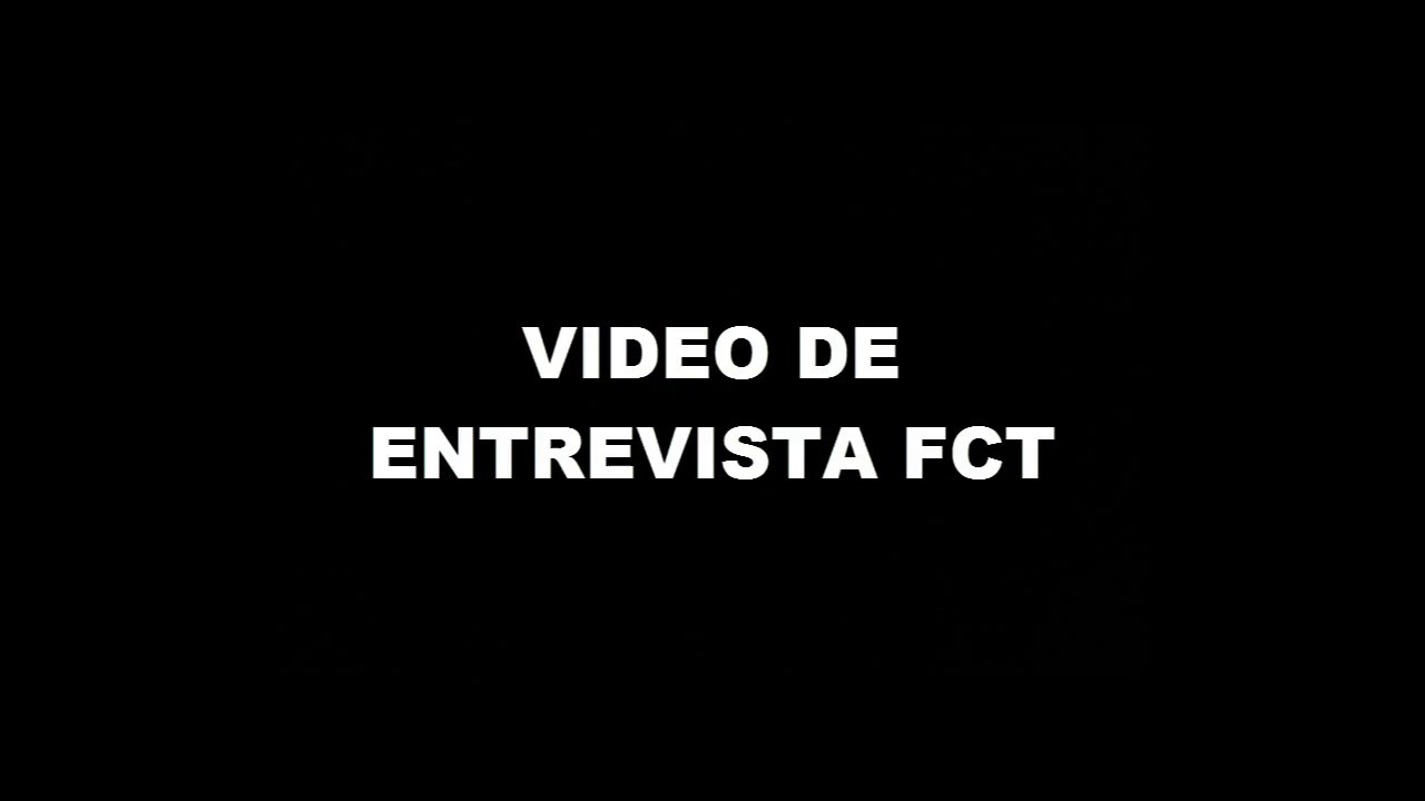 VIDEO DE ENTREVISTA FCT - YouTube