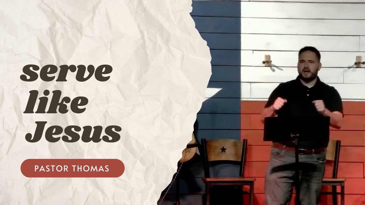 Serve Like Jesus | Thomas Cheevers | Trinity Bay Fellowship - YouTube