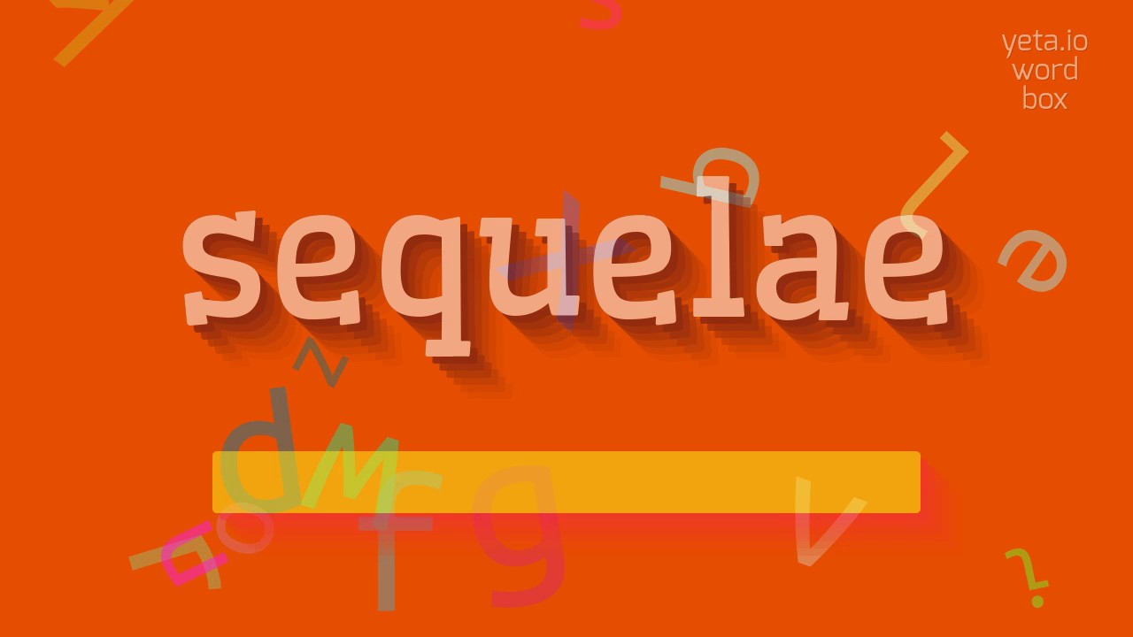 SEQUELAE - HOW TO SAY SEQUELAE? - YouTube