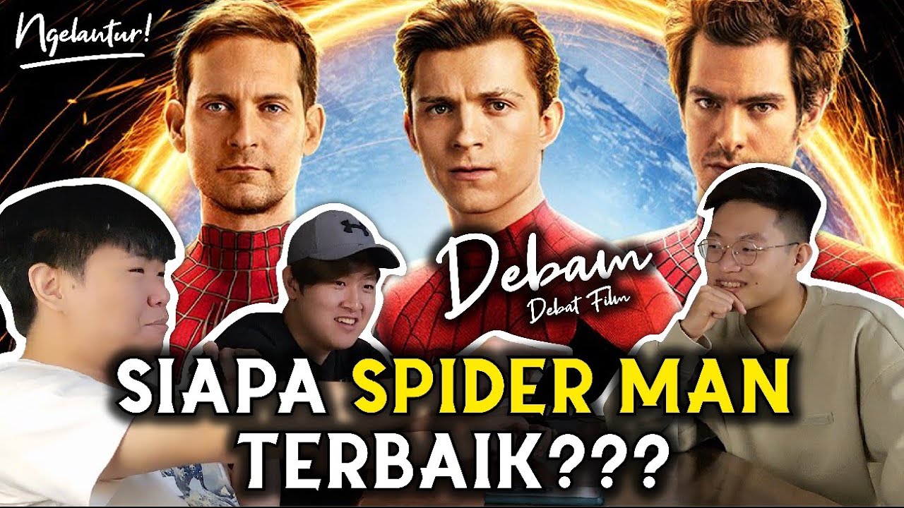 DEBAT PANAS SIAPA AKTOR SPIDER-MAN TERBAIK!!! | Debam Ngelantur Ep 2 ...