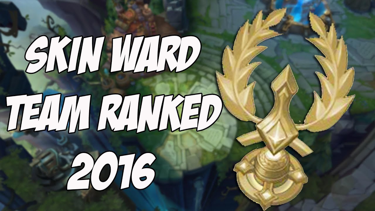 SKIN WARD TEAM RANKED 2016 - YouTube