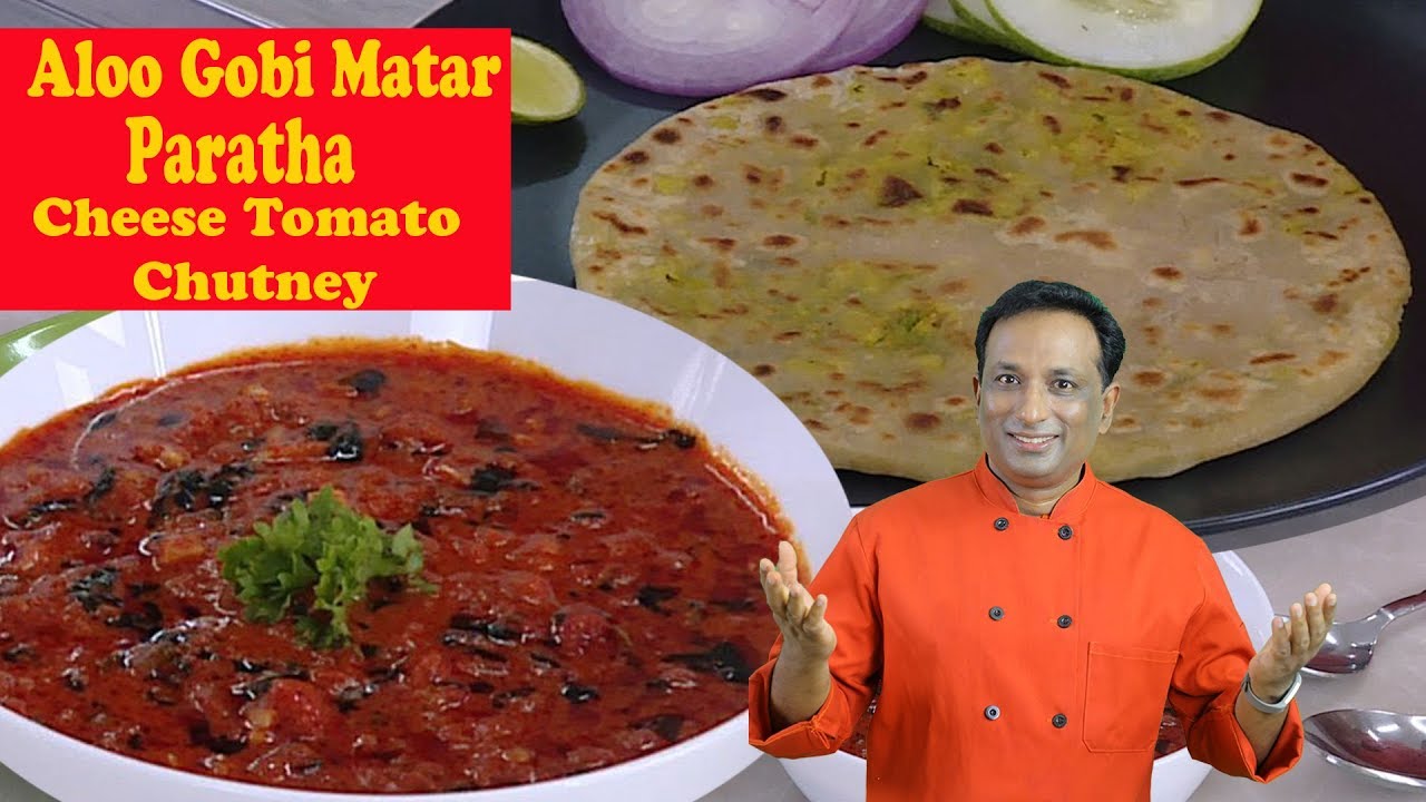 Aloo Gobi Matar Paratha With Cheese & Tomato Chutney - YouTube