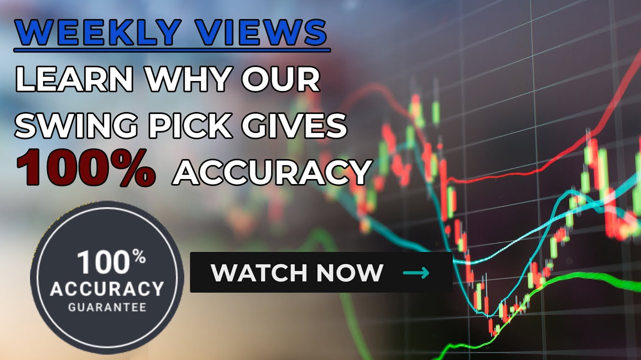 Weekly Views | Learn Why Our Swing Pick Gives 100% Accuracy By ...
