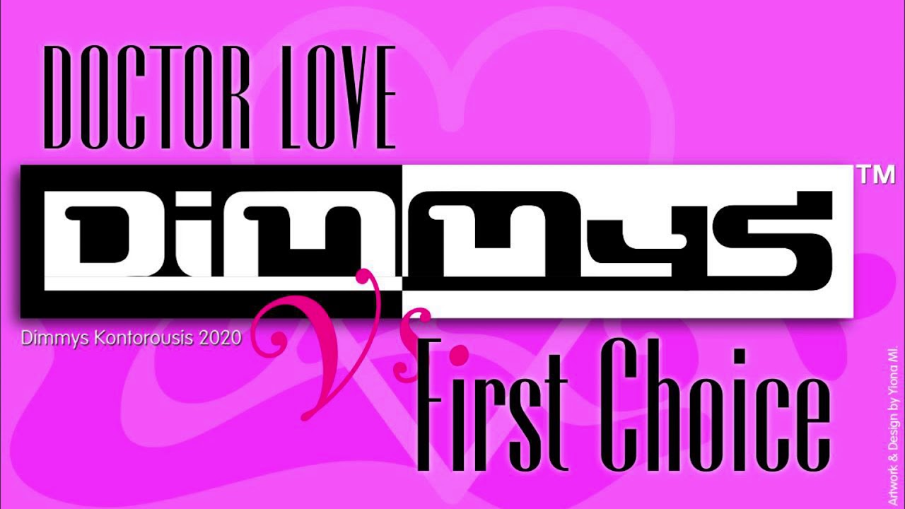 DiMMyS Vs First Choice - Dr Love. - YouTube