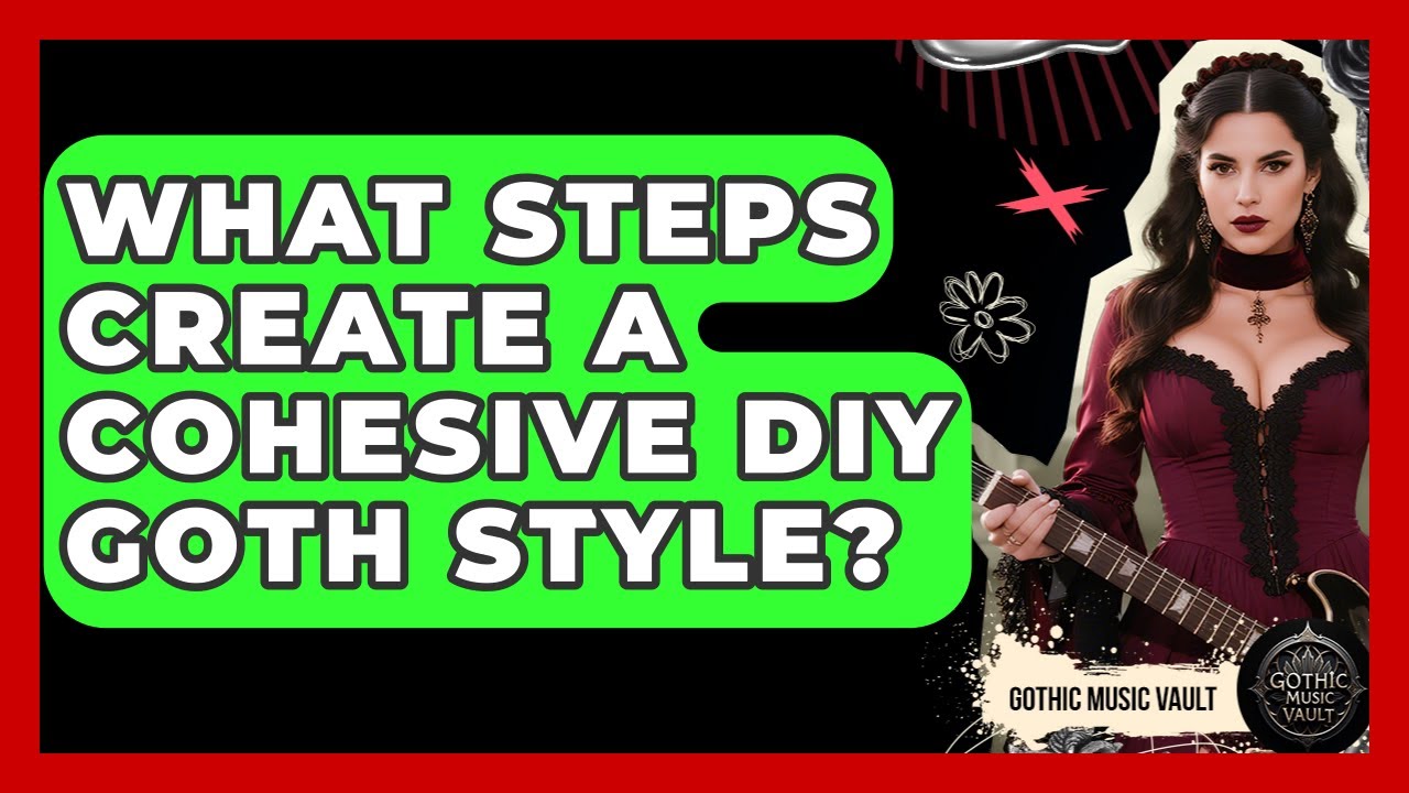 What Steps Create A Cohesive DIY Goth Style? - Goth Music Vault - YouTube