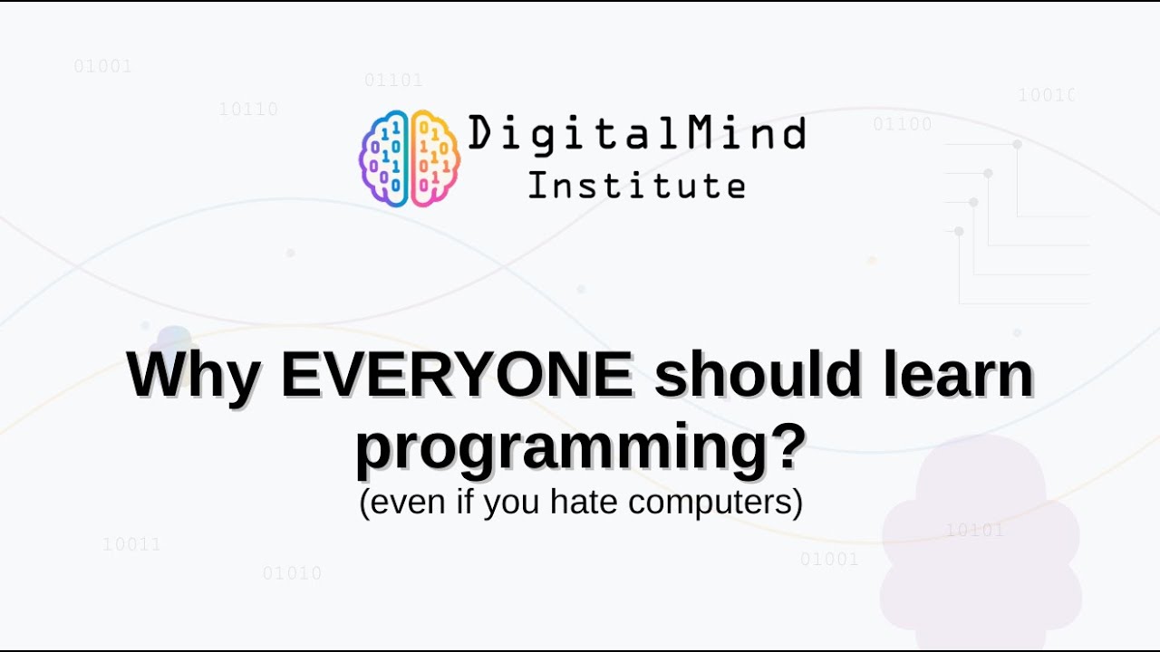 Why EVERYONE should learn programming? (Even if you hate computers ...