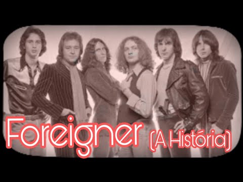 Foreigner (A História) - YouTube