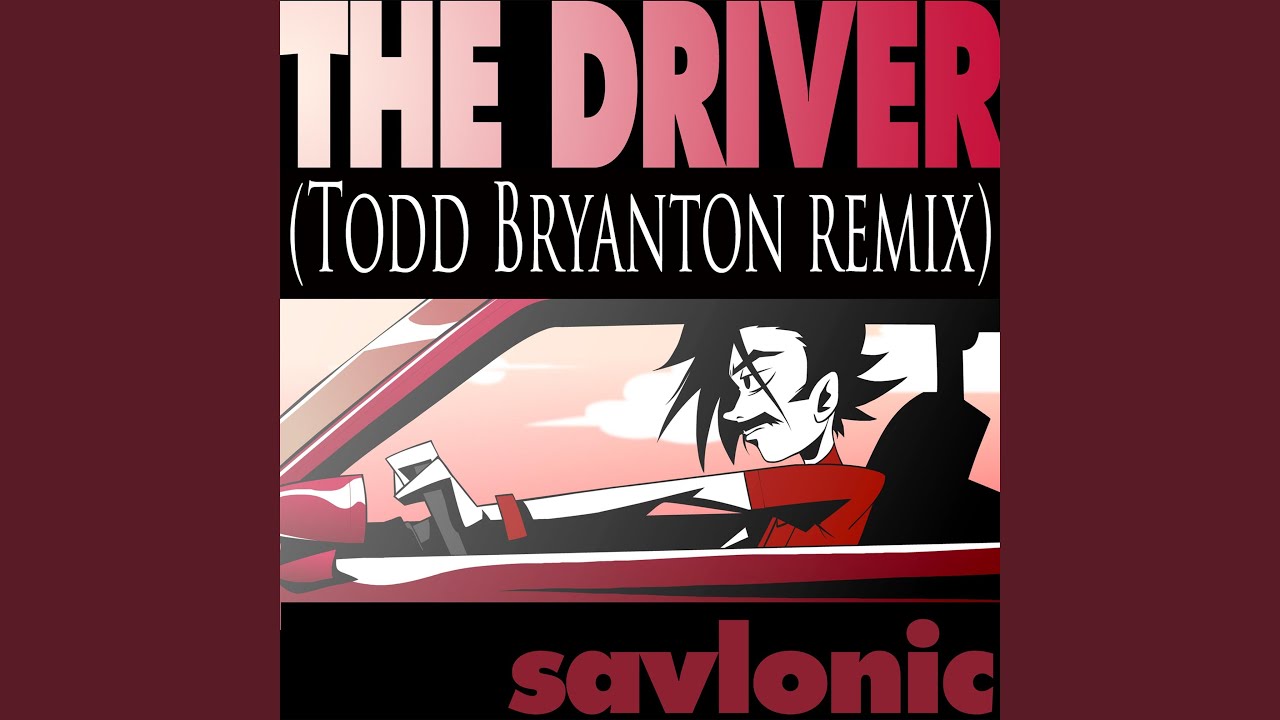 Savlonic : The Driver (Todd Bryanton Remix) - YouTube