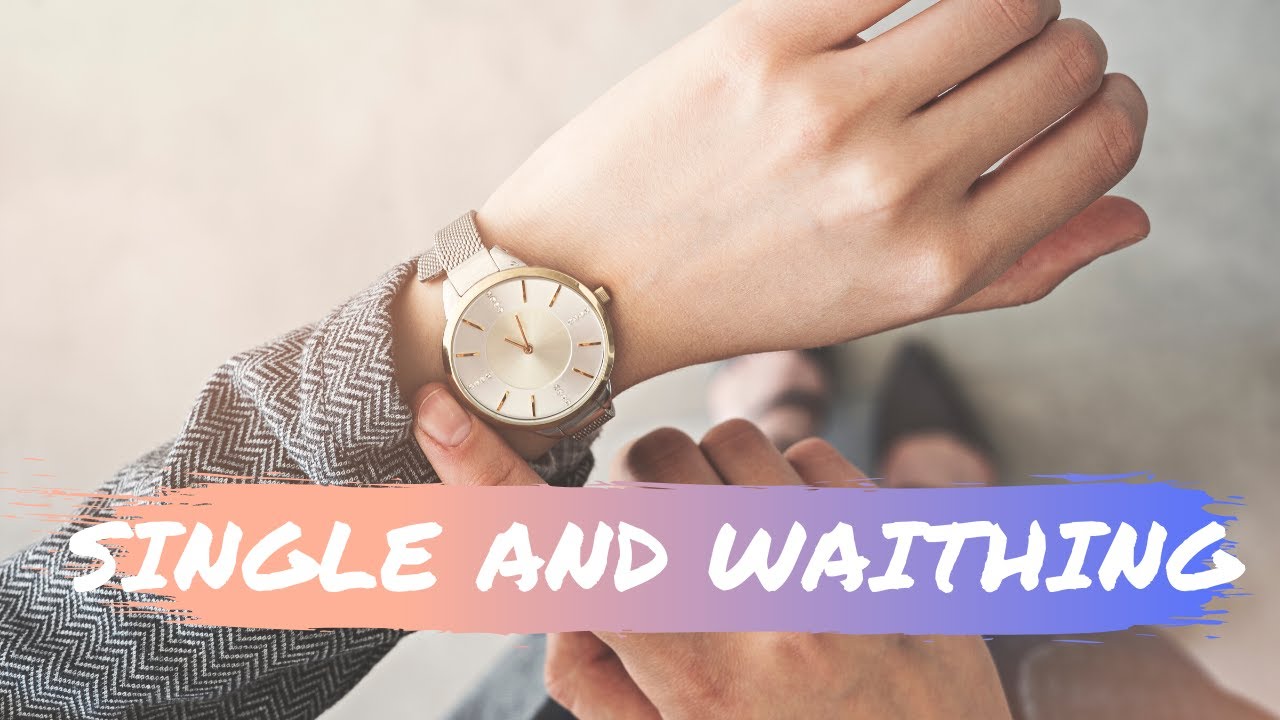 Single and Waiting. - YouTube