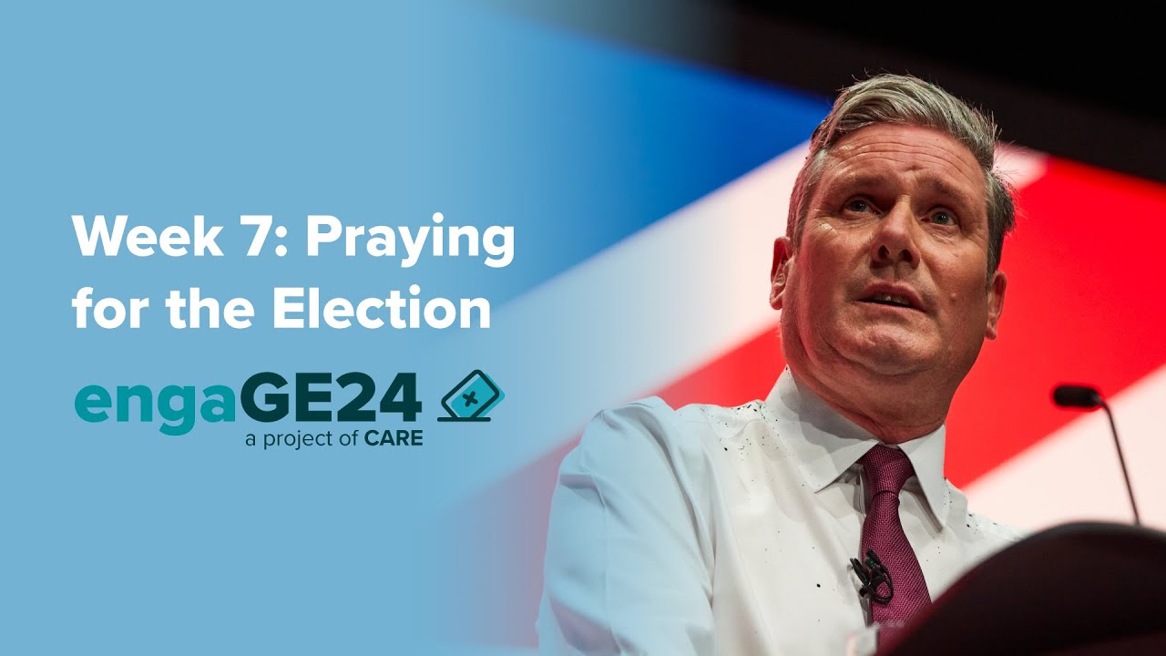 Praying for the General Election | Week 7 | engaGE24 - YouTube