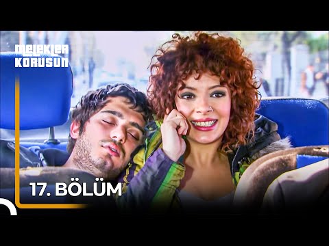 Melekler Korusun 17. Bölüm