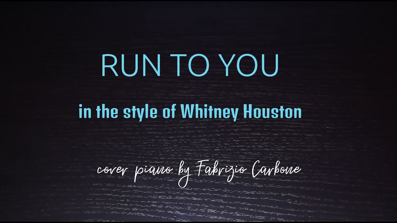 RUN TO YOU cover piano in the style of Witney Houston - YouTube