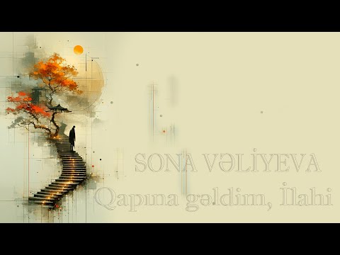 Sona Vəliyeva - Qapına gəldim, İlahi - Kamran M. YuniS