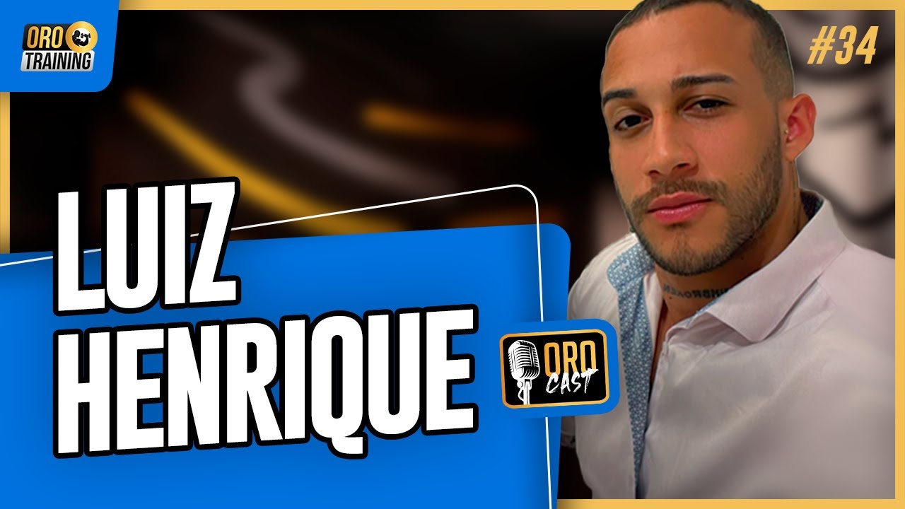 LUIZ HENRIQUE - Nutricionista e Bodybuilding Coach | OroCast #34 - YouTube