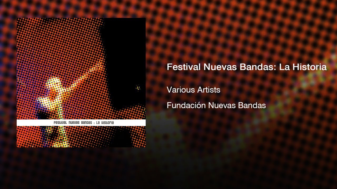 Various Artists - Festival Nuevas Bandas: La Historia (2001) || Full ...