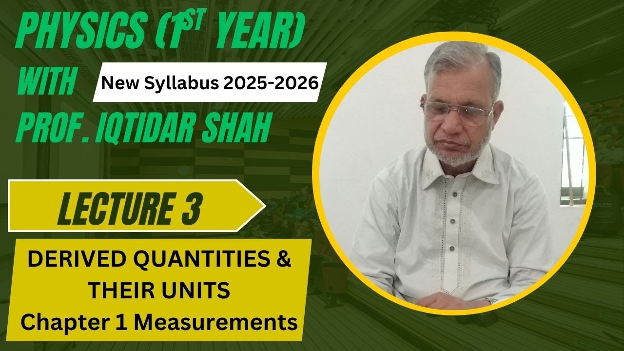 Lec #3: Derived Quantities and their Units Chapter No.1 Measurements First Year Physics New ...