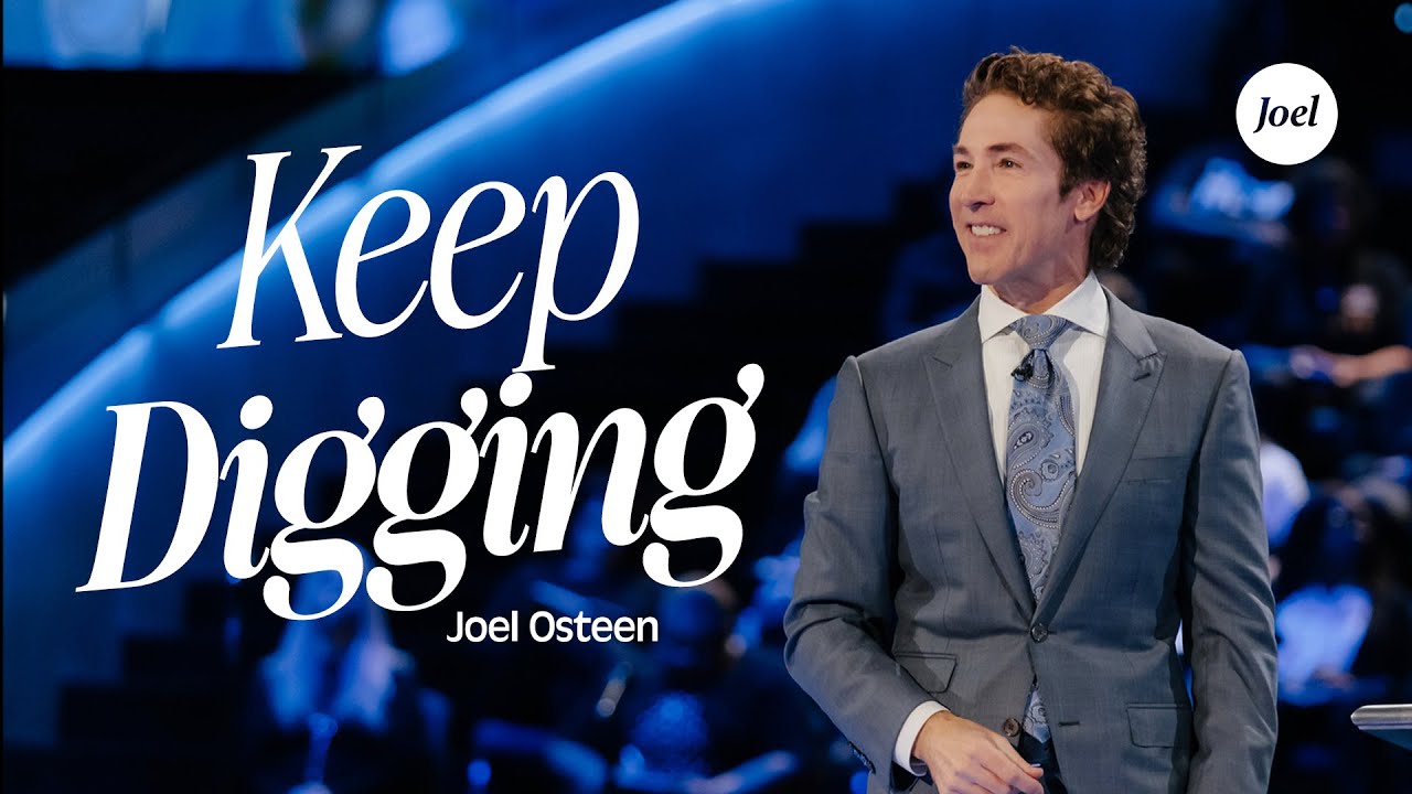 Keep Digging | Joel Osteen - YouTube