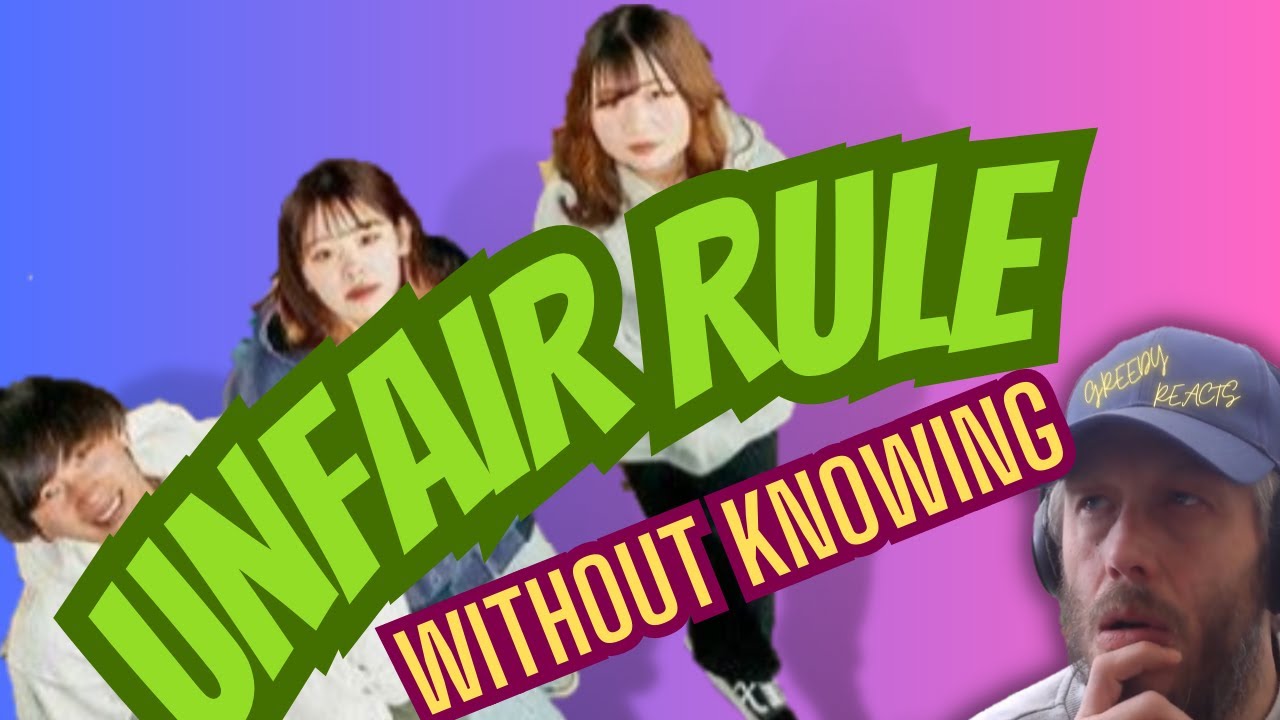 UNFAIR RULE | WITHOUT KNOWING | FIRST TIME REACTION - YouTube