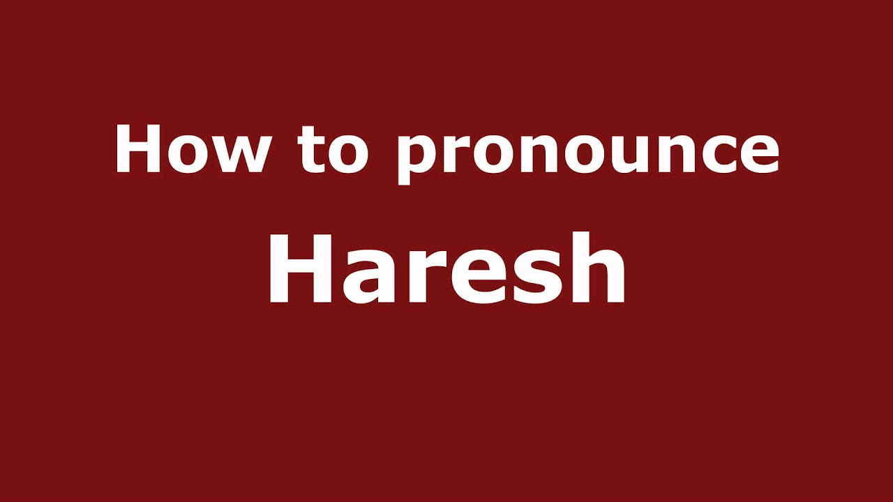 Pronounce Names - How to Pronounce Haresh - YouTube