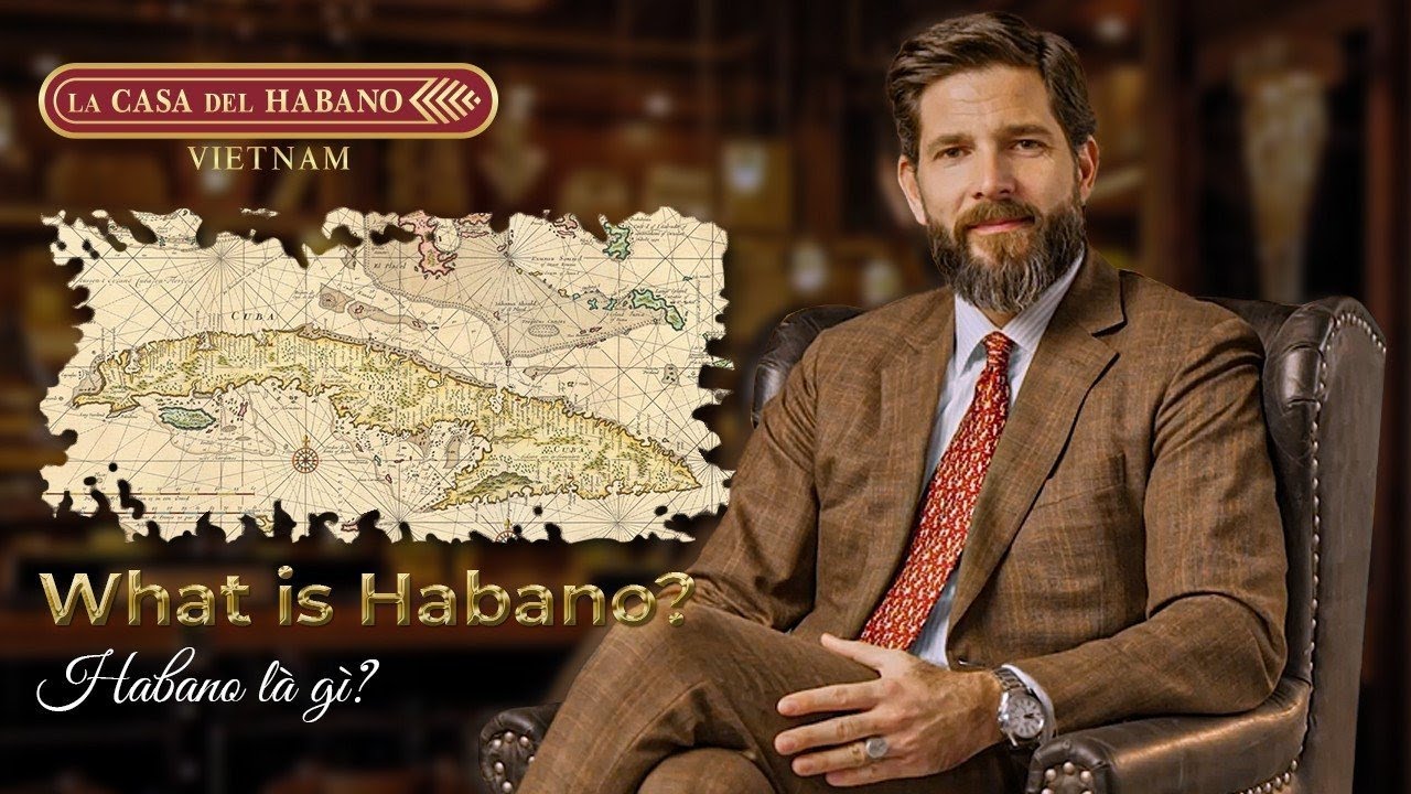 Tập 2: HABANO là gì? Cùng ALEX CIGAR DANDY tại La Casa del Habano Việt ...