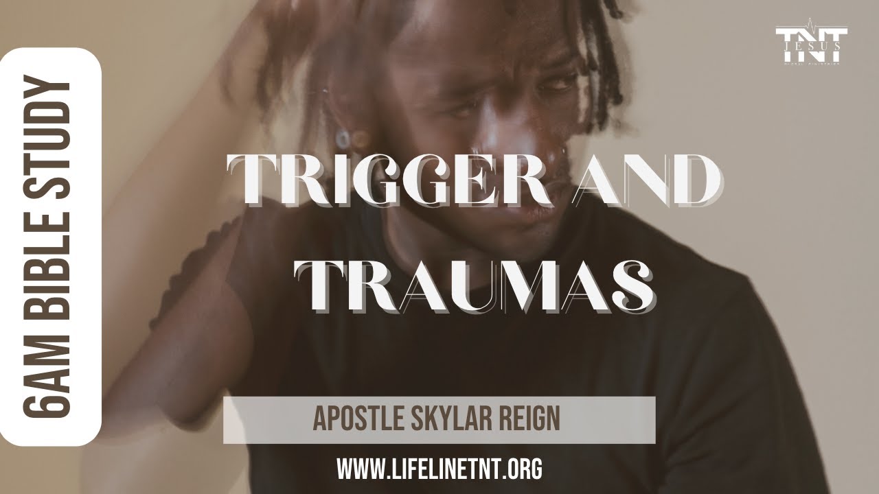 Triggers & Trauma | 6AM Bible Study with Apostle Skylar Reign - YouTube