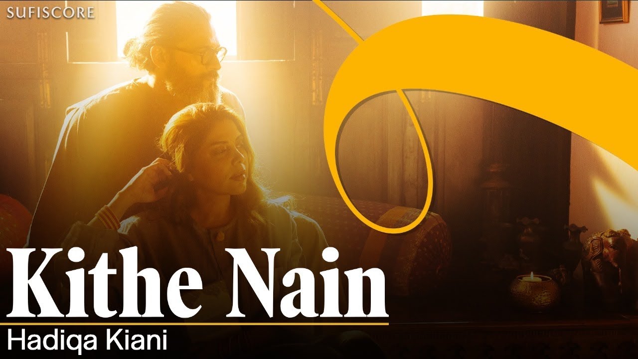 Kithe Nain - Hadiqa Kiani: Song Lyrics, Music Videos & Concerts