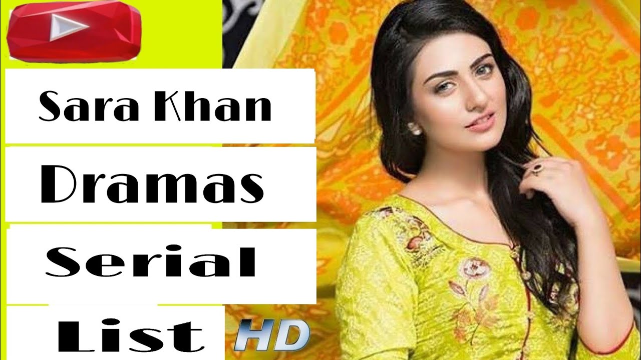 Sara khan all dramas list PAKISTANI DRAMAS ACTRESS - YouTube