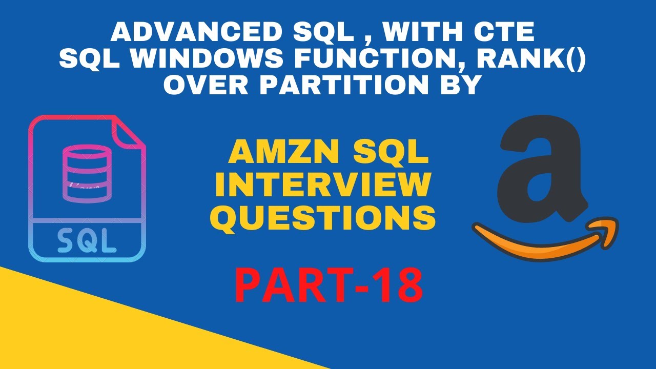 Part 18-AMZN SQL Interview Questions 2022 |With CTE | RANK() |SQL ...