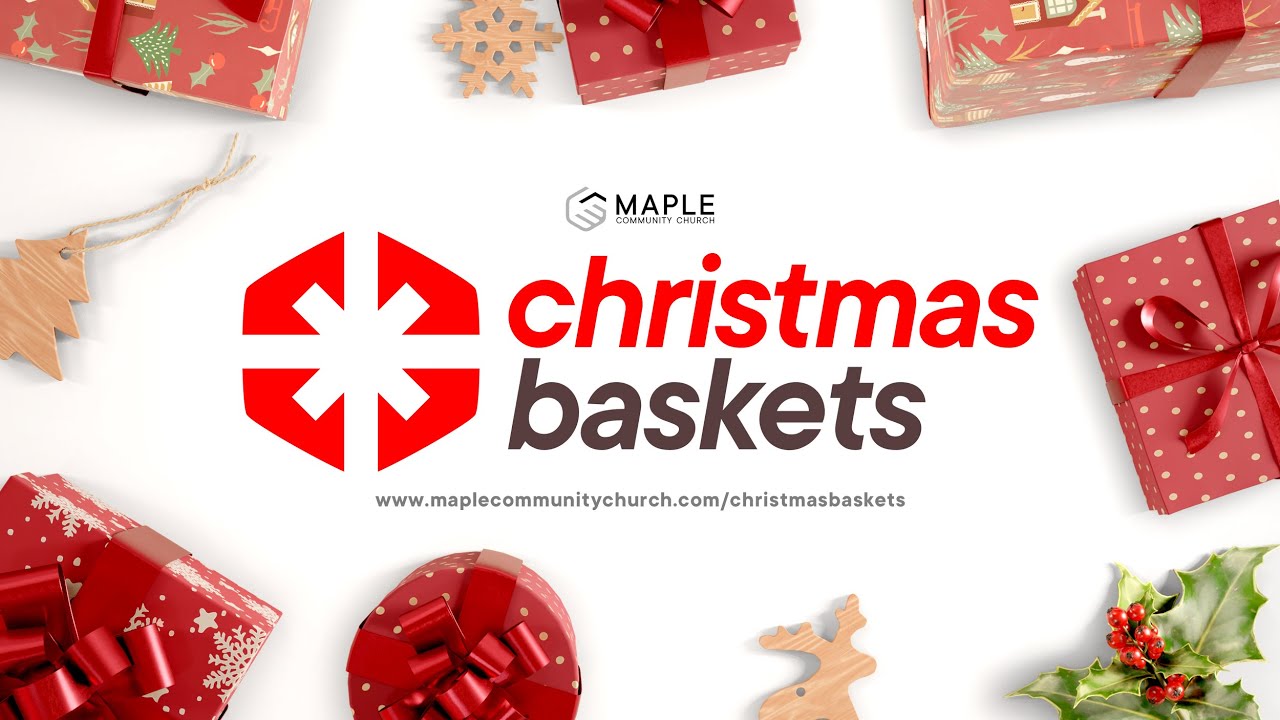 Christmas Baskets 2023 - Maple Community Church - YouTube