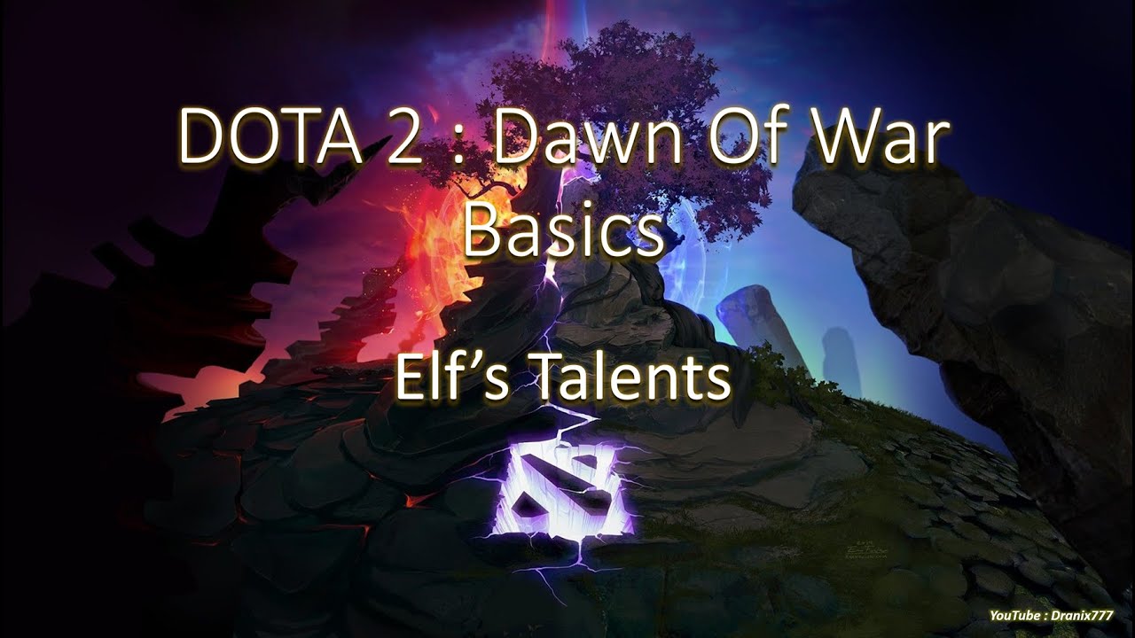 Back To Basics : Elf's Talent Tree [Dota 2 : Dawn Of War] - YouTube