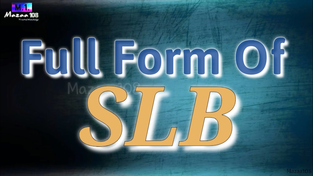 Full Form Of SLB SLB Full Form SLB Means SLB Stands For SLB