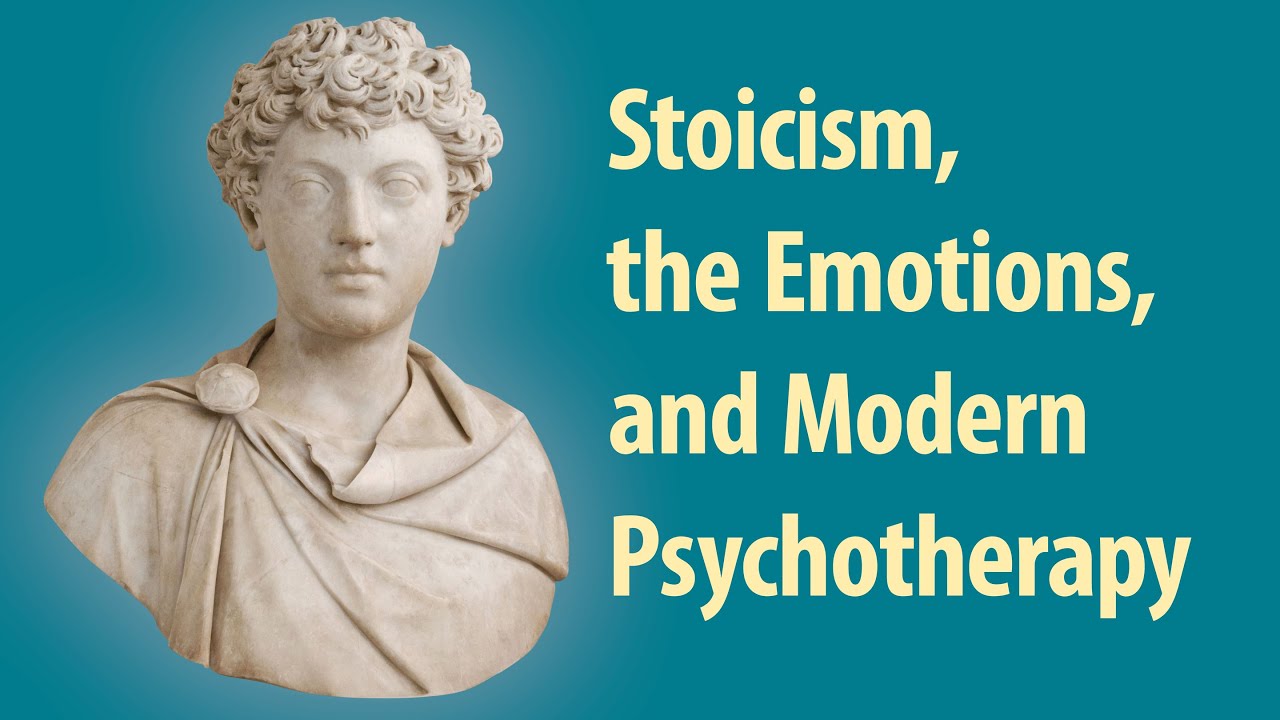 Stoicism, the Emotions, and Modern Psychotherapy: A Conversation with ...