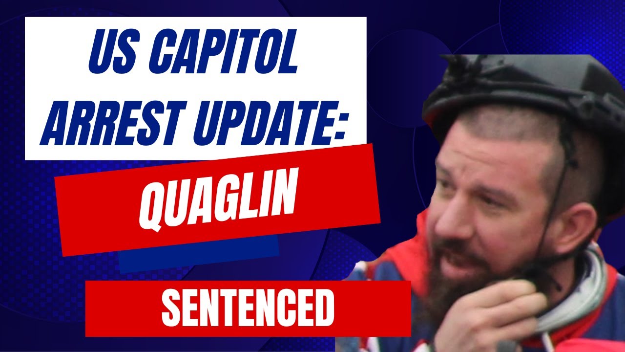 US Capitol Arrest Update: Quaglin SENTENCED - YouTube