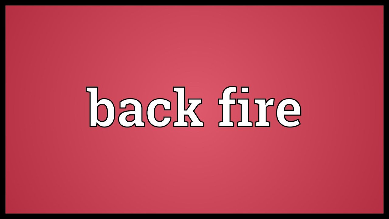 Back fire Meaning - YouTube